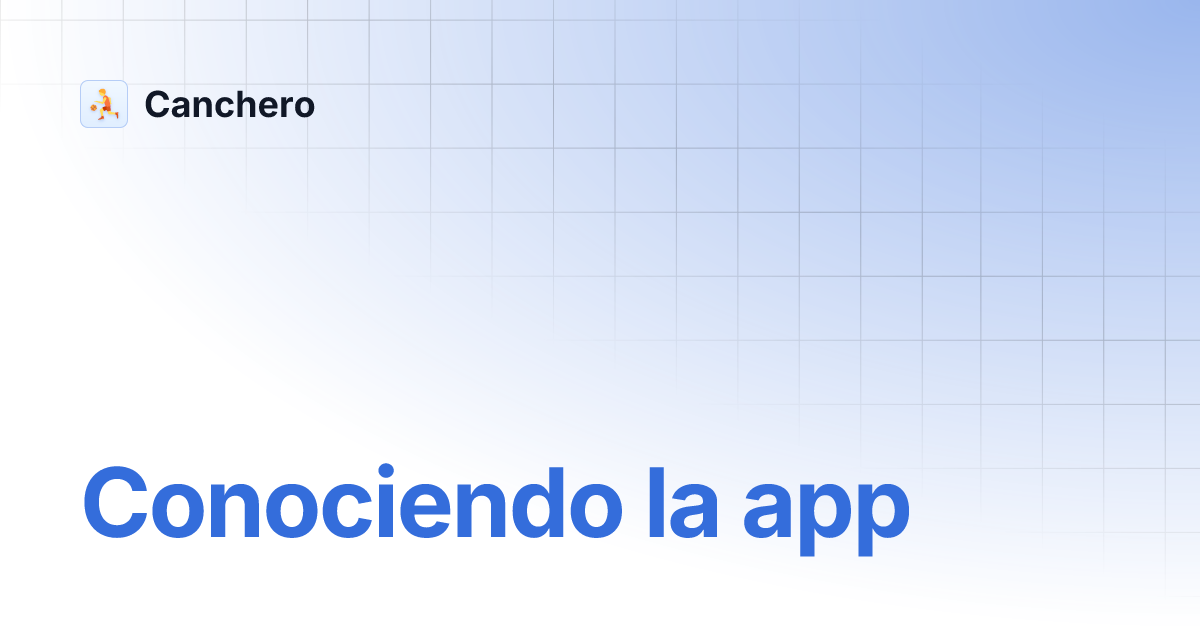 Conociendo la app | Canchero